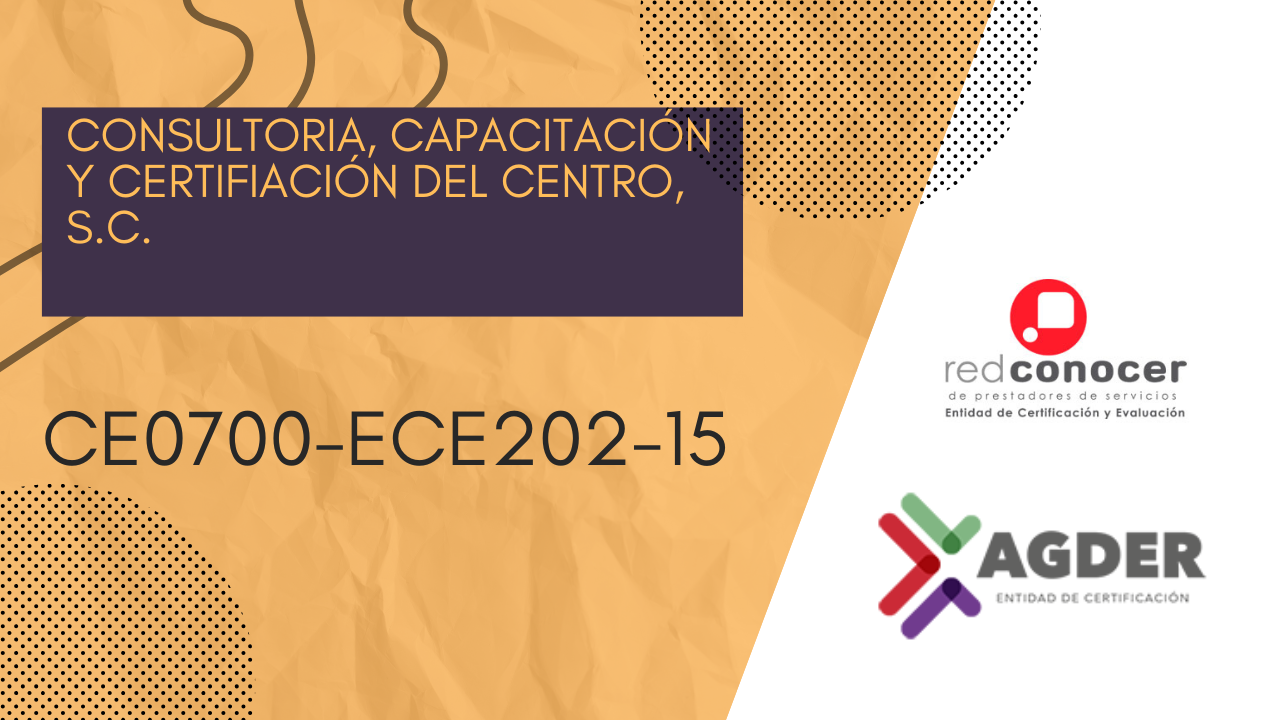 Consultoria, Capacitación y Certifiación del Centro, S.C. CE0700-ECE202 ...